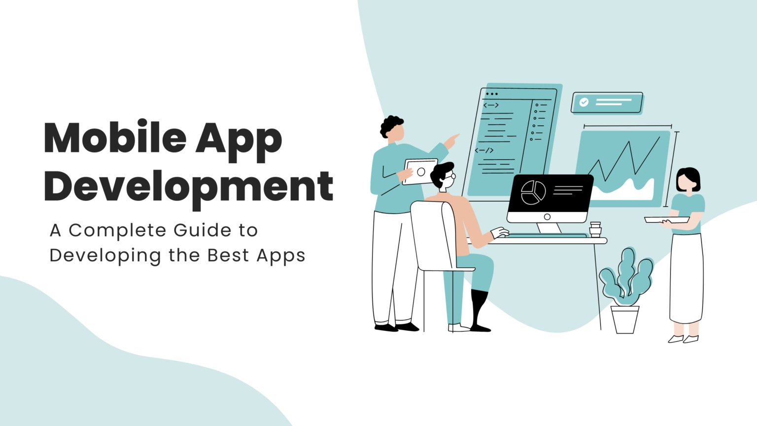 Mobile App Development - A Complete Guide to Developing Best Apps ...